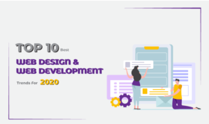Top 10 Web Design and Web Development Trends for 2020