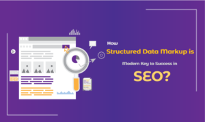 How Structured Data Markup is the Modern Key to Success in SEO?
